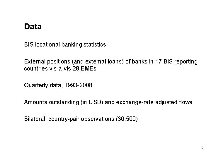 The determinants of cross border bank flows to
