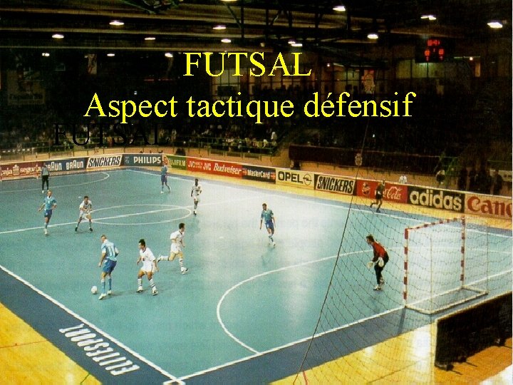 FUTSAL Aspect tactique dfensif FUTSAL Principes du jeu