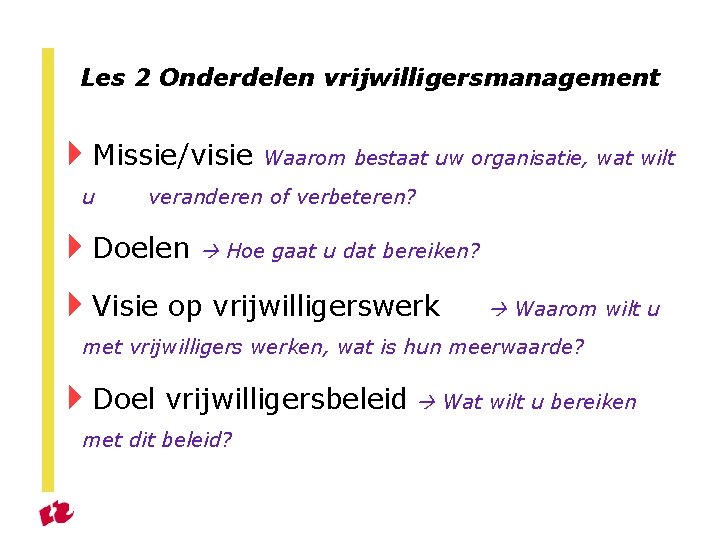 Uitleg module Vrijwilligersmanagement Vragen en antwoorden Inhoud module