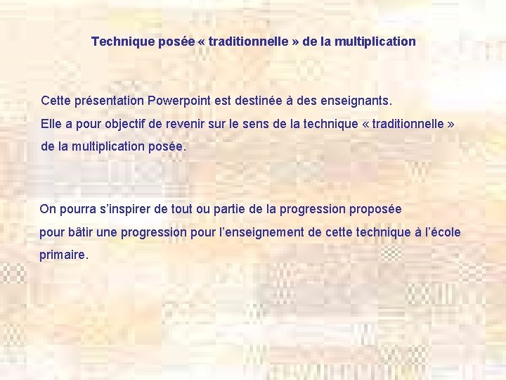 Technique pose traditionnelle de la multiplication Cette prsentation
