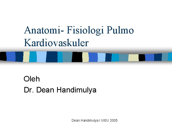 Anatomi Fisiologi Pulmo Kardiovaskuler Oleh Dr Dean Handimulya