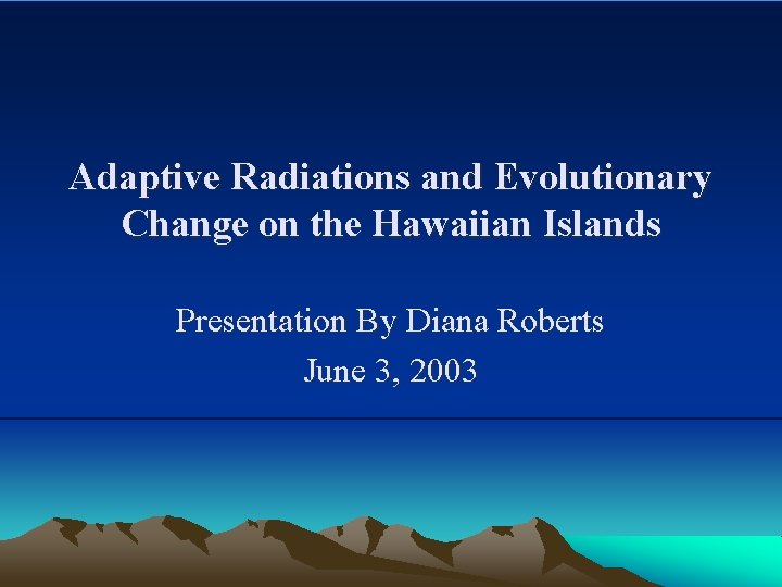 Adaptive Radiations and Evolutionary Change on the Hawaiian