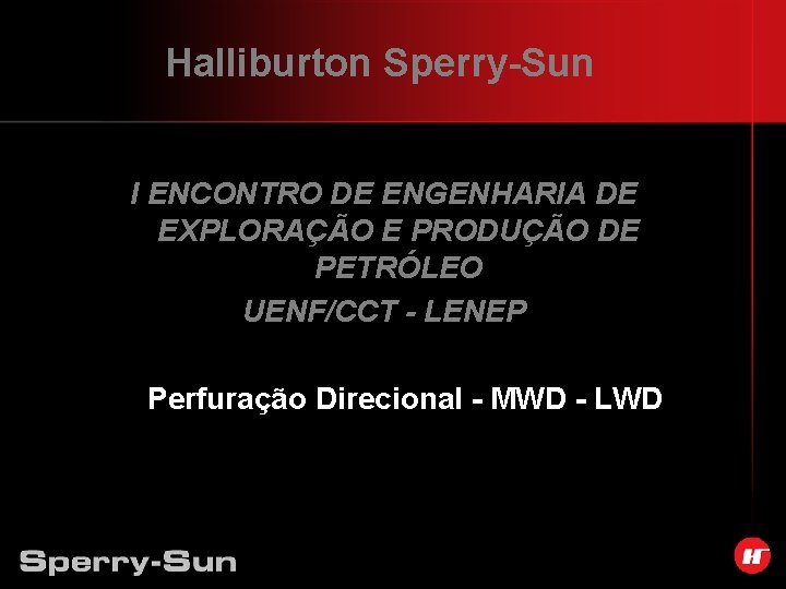 Halliburton SperrySun I ENCONTRO DE ENGENHARIA DE EXPLORAO