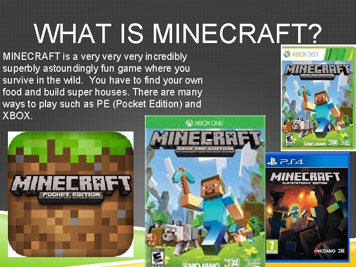 Minecraft WHAT IS THIS PRESENTATION ABOUT This presentation