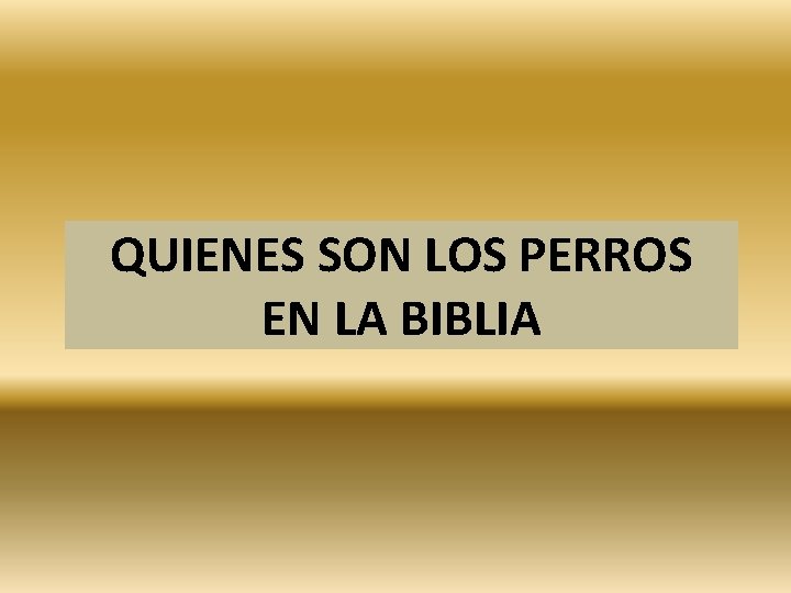 QUIENES SON LOS PERROS EN LA BIBLIA QUIENES