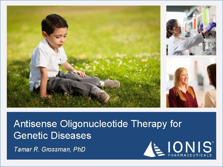Antisense Oligonucleotide Therapy for Genetic Diseases Tamar R