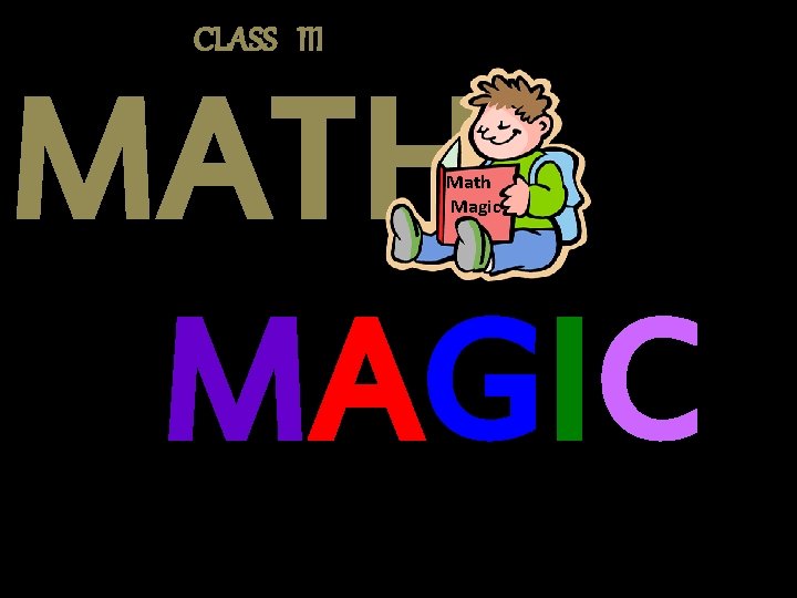 CLASS III MATH M A G IC Math