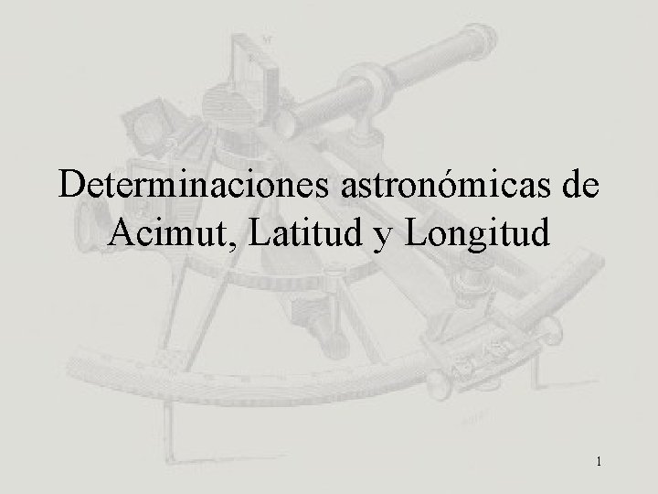 Determinaciones astronmicas de Acimut Latitud y Longitud 1