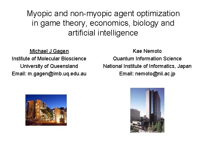 Myopic and nonmyopic agent optimization in game theory
