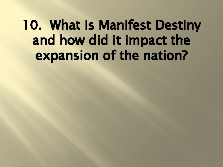 10 What is Manifest Destiny and how did