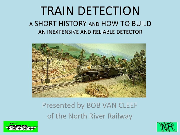 TRAIN DETECTION A SHORT HISTORY AND HOW TO