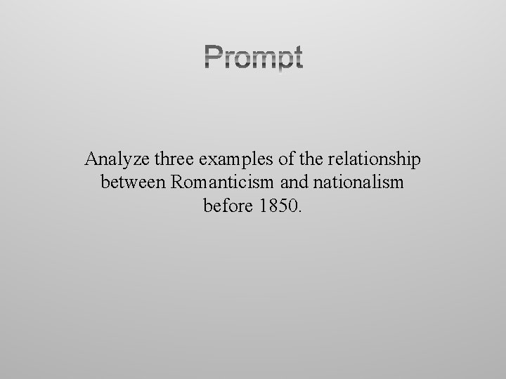 Analyze three examples of the relationship between Romanticism
