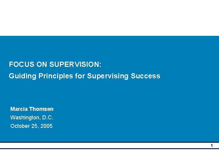 FOCUS ON SUPERVISION Guiding Principles for Supervising Success