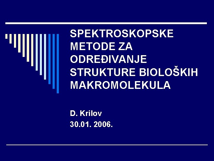 SPEKTROSKOPSKE METODE ZA ODREIVANJE STRUKTURE BIOLOKIH MAKROMOLEKULA D