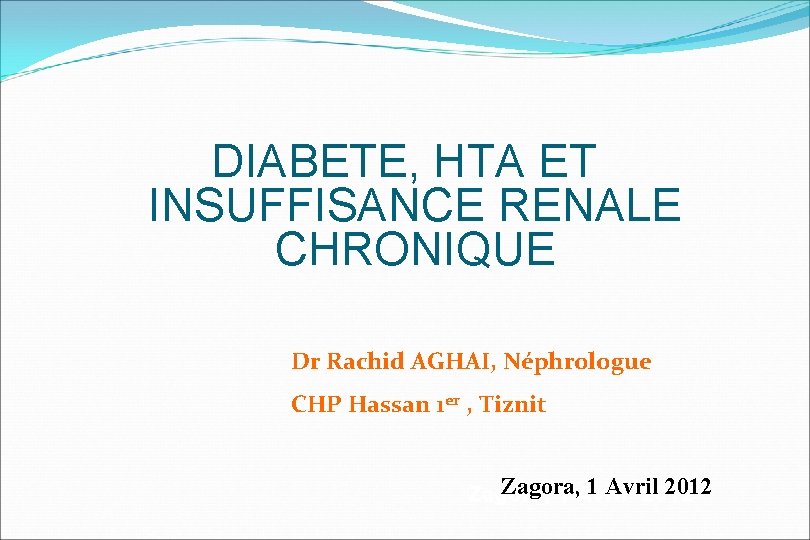 DIABETE HTA ET INSUFFISANCE RENALE CHRONIQUE Dr Rachid