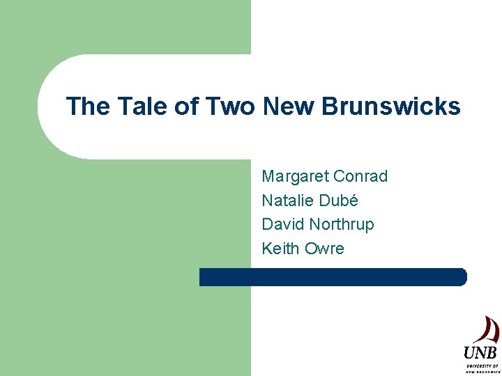 The Tale of Two New Brunswicks Margaret Conrad