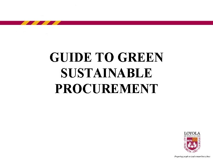 GUIDE TO GREEN SUSTAINABLE PROCUREMENT WHAT IS GREEN