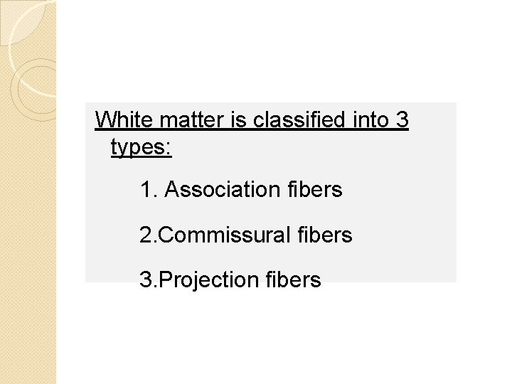 WHITE MATTER OF CEREBRUM White matter is a
