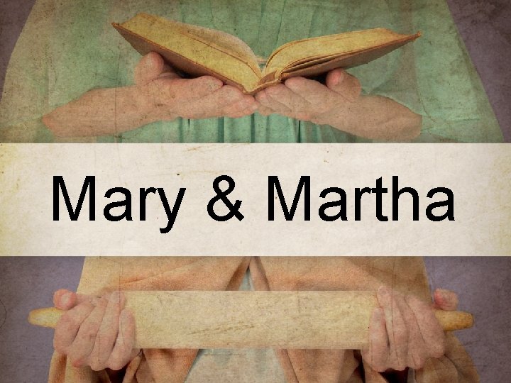 Mary Martha Luke 10 38 42 New Living