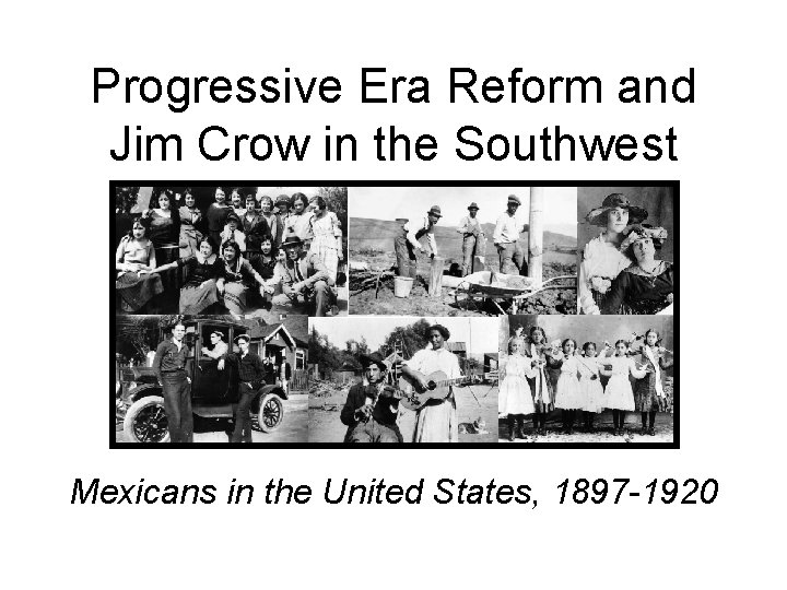 Progressive Era Reform and Jim Crow in the