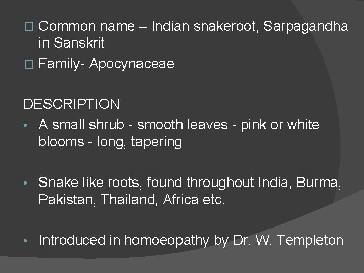 RAUWOLFIA SERPENTINA Common name Indian snakeroot Sarpagandha in