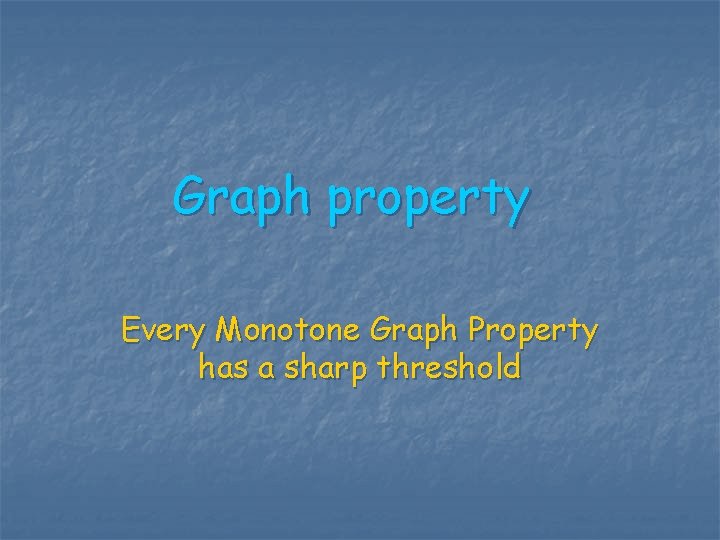Graph property Every Monotone Graph Property has a