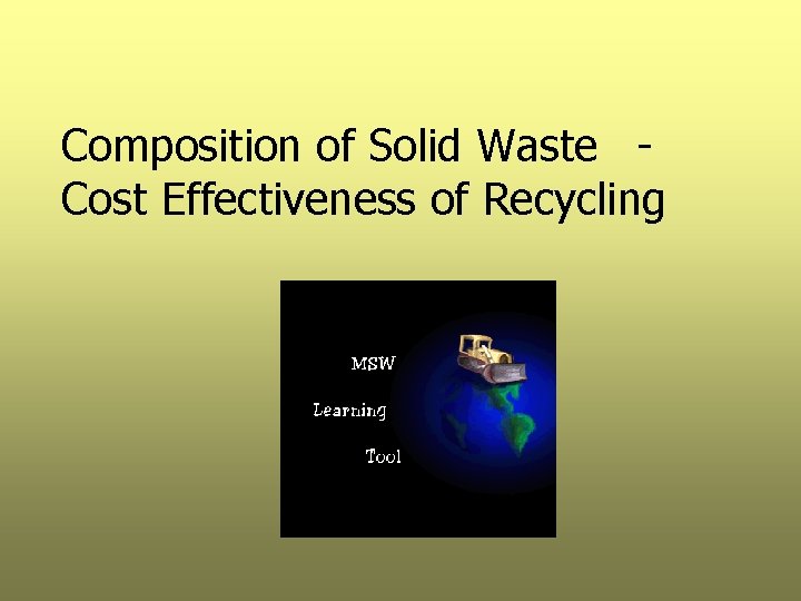 Composition of Solid Waste Cost Effectiveness of Recycling