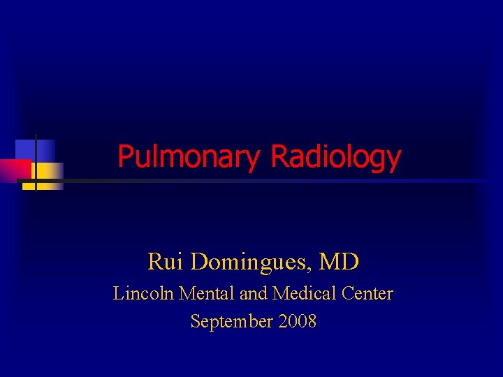 Pulmonary Radiology Rui Domingues MD Lincoln Mental and