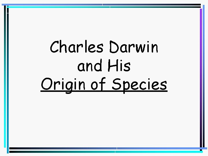 Charles Darwin and His Origin of Species Darwins