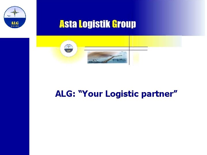 ALG Your Logistic partner ALG Your Logistic Partner