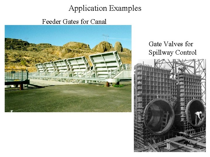 Application Examples Feeder Gates for Canal Gate Valves