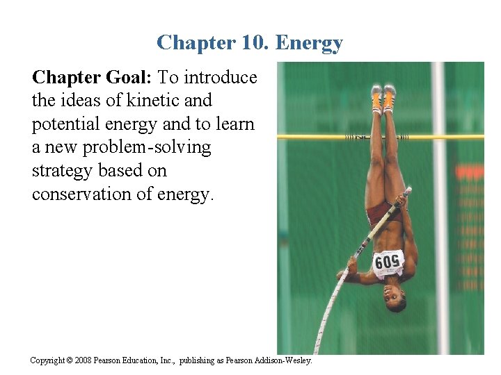 Chapter 10 Energy Chapter Goal To introduce the