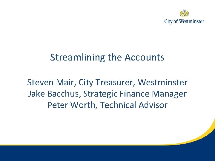 Streamlining the Accounts Steven Mair City Treasurer Westminster