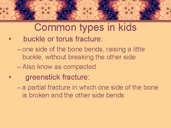 Broken Bones A few common types Is it
