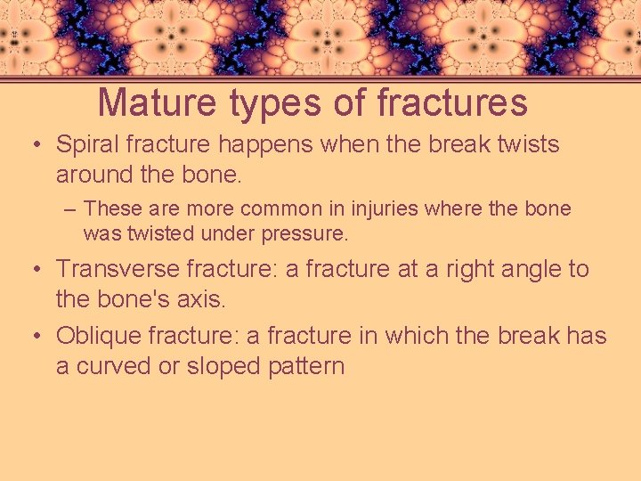 Broken Bones A few common types Is it
