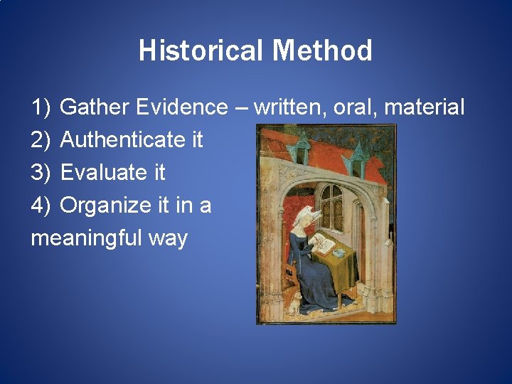 Historical Method 1 Gather Evidence written oral material