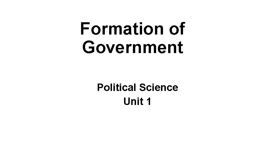 Formation of Government Political Science Unit 1 Government