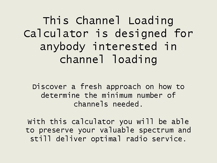 CHANNEL LOADING CALCULATOR FOR 700 MHz Regional Planning