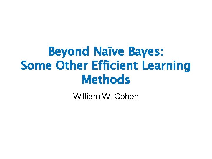 Beyond Nave Bayes Some Other Efficient Learning Methods