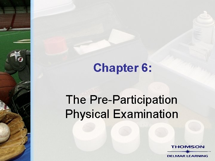 Chapter 6 The PreParticipation Physical Examination The PreParticipation
