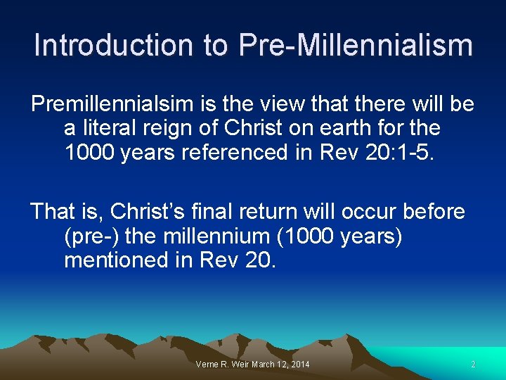 Introduction to PreMillennialism Premillennialism is a popular theory