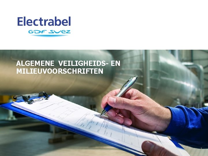 ALGEMENE VEILIGHEIDS EN MILIEUVOORSCHRIFTEN 1 BELEIDSVERKLARING Wij geloven