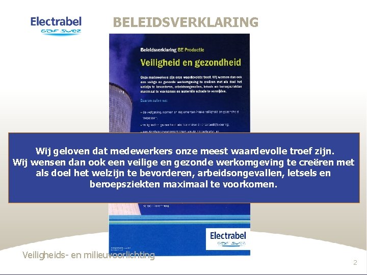 ALGEMENE VEILIGHEIDS EN MILIEUVOORSCHRIFTEN 1 BELEIDSVERKLARING Wij geloven