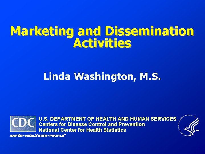 Marketing and Dissemination Activities Linda Washington M S