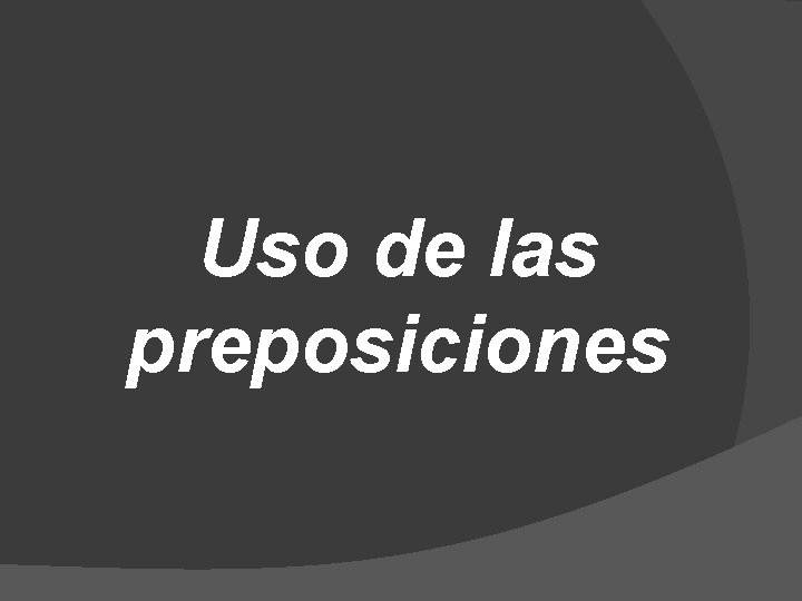 Definicin Las preposiciones son palabras que se emplean