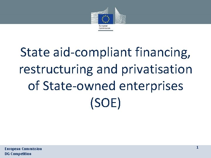 State aidcompliant financing restructuring and privatisation of Stateowned