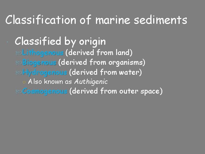 Marine sediments Eroded rock particles and fragments Transported