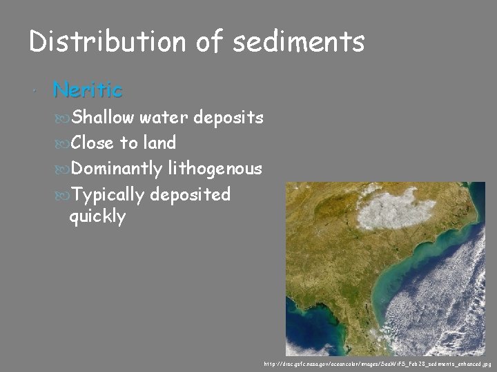 Marine sediments Eroded rock particles and fragments Transported