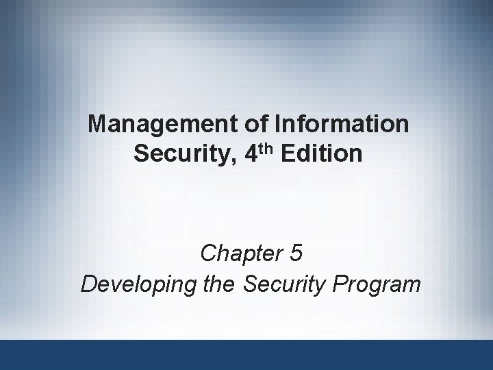 Management of Information Security 4 th Edition Chapter