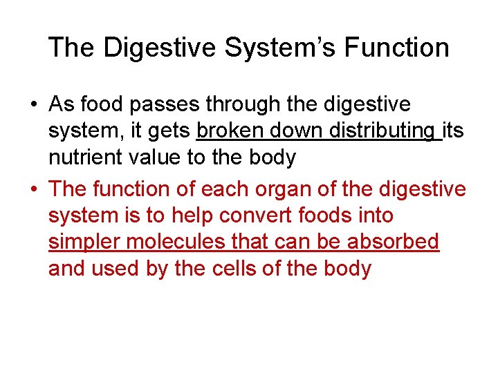 Digestion The Digestive Systems Function As food passes